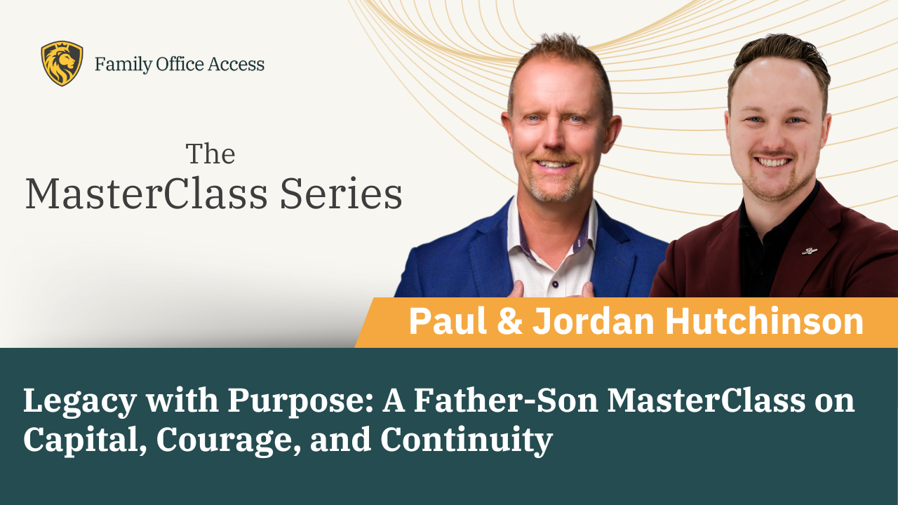 MasterClass Featuring Paul & Jordan Hutchinson | Family Office Access